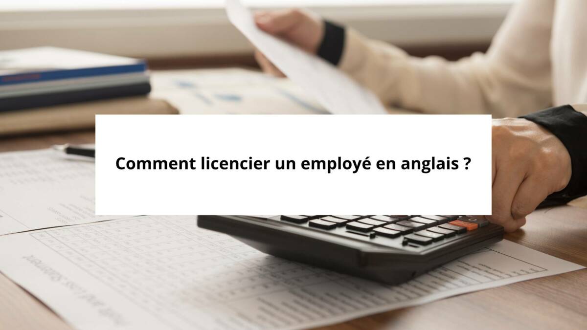 Comment licencier un employé en anglais