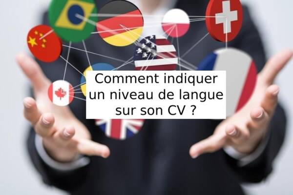 Comment indiquer un niveau de langue sur son CV